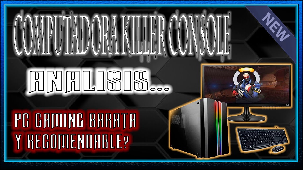 |Review + Analisis| Computadora Killer Console {PC GAMING} [Mr Yayo ...