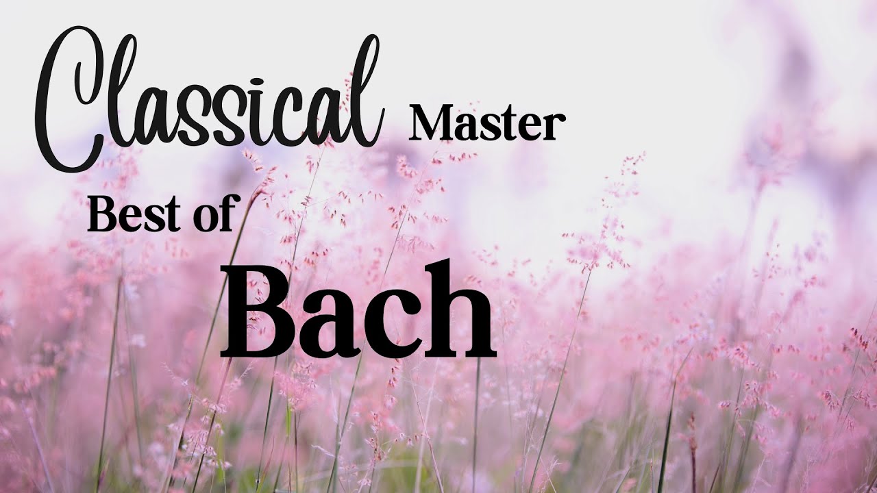 Best Of Classical Music| The Best Of Johann Sebastian Bach #bach # ...