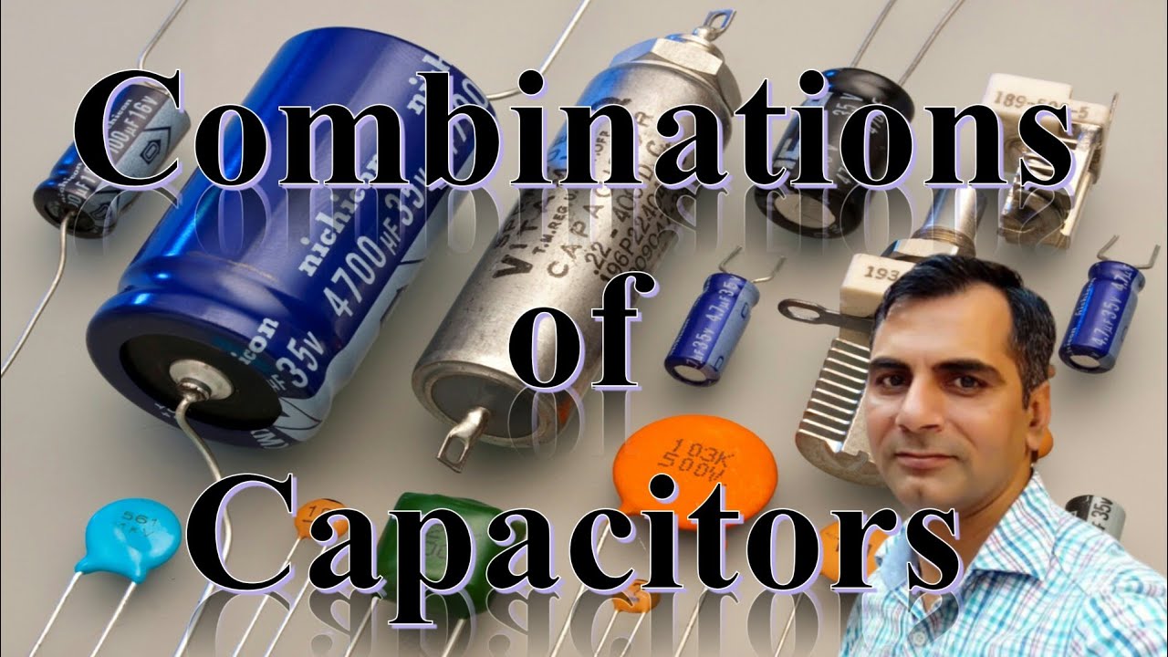Electric potential & capacitance Part - 04 (Combination of capacitors ...