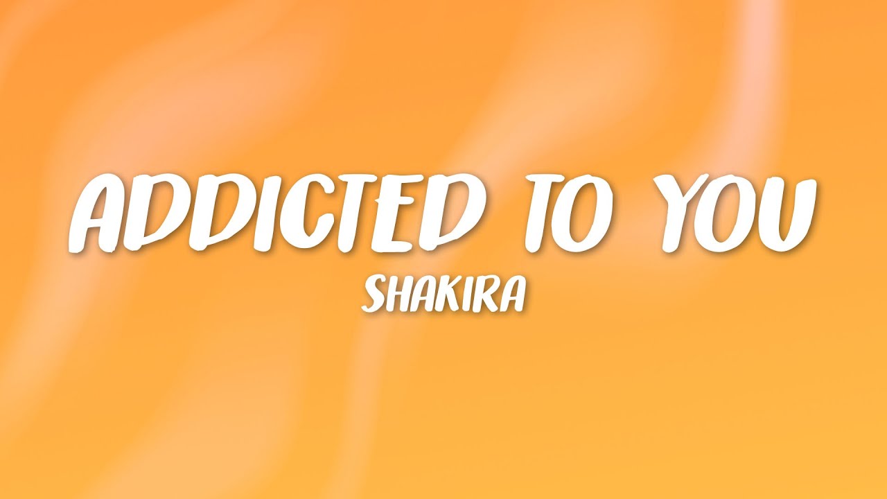 Shakira - Addicted to You (Lyrics) - YouTube