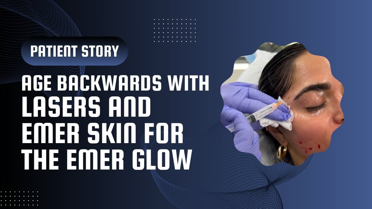 PATIENT STORY | AGE BACKWARDS WITH LASERS AND EMER SKIN FOR THE EMER ...