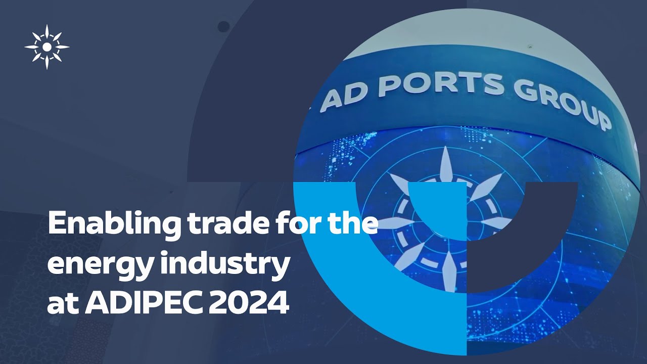 Enabling trade for the energy industry at ADIPEC 2024 | AD Ports Group - YouTube