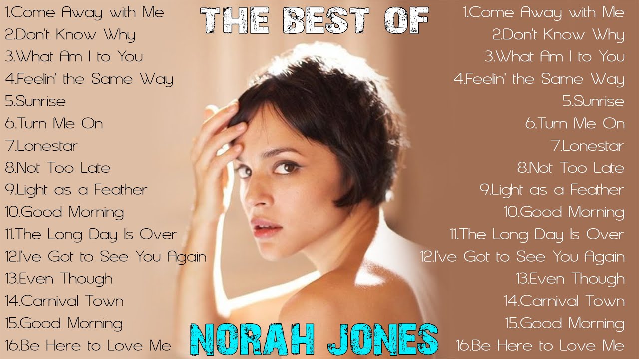 BEST NORAH JONES SONGS - THE BESTS NORAH JONES GREATEST HITS FULL ALBUM ...