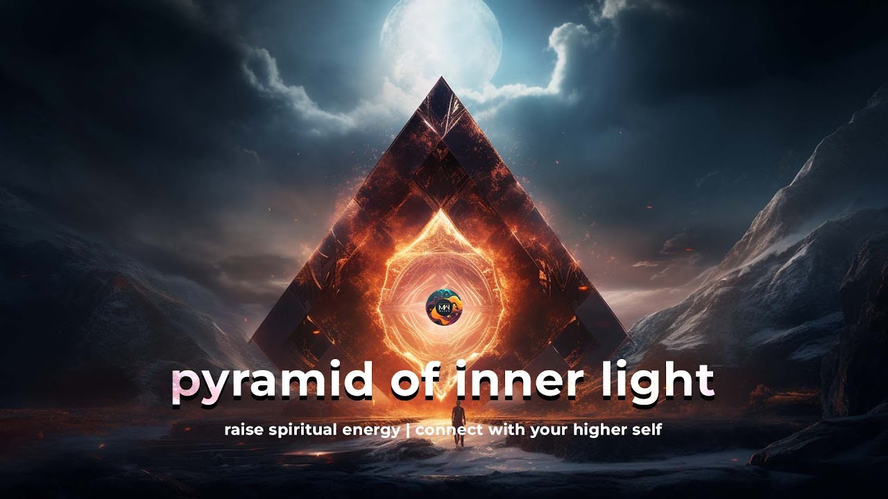 Pyramid Of Inner Light | 285 Hz | Raise Spiritual Energy | Connect With ...