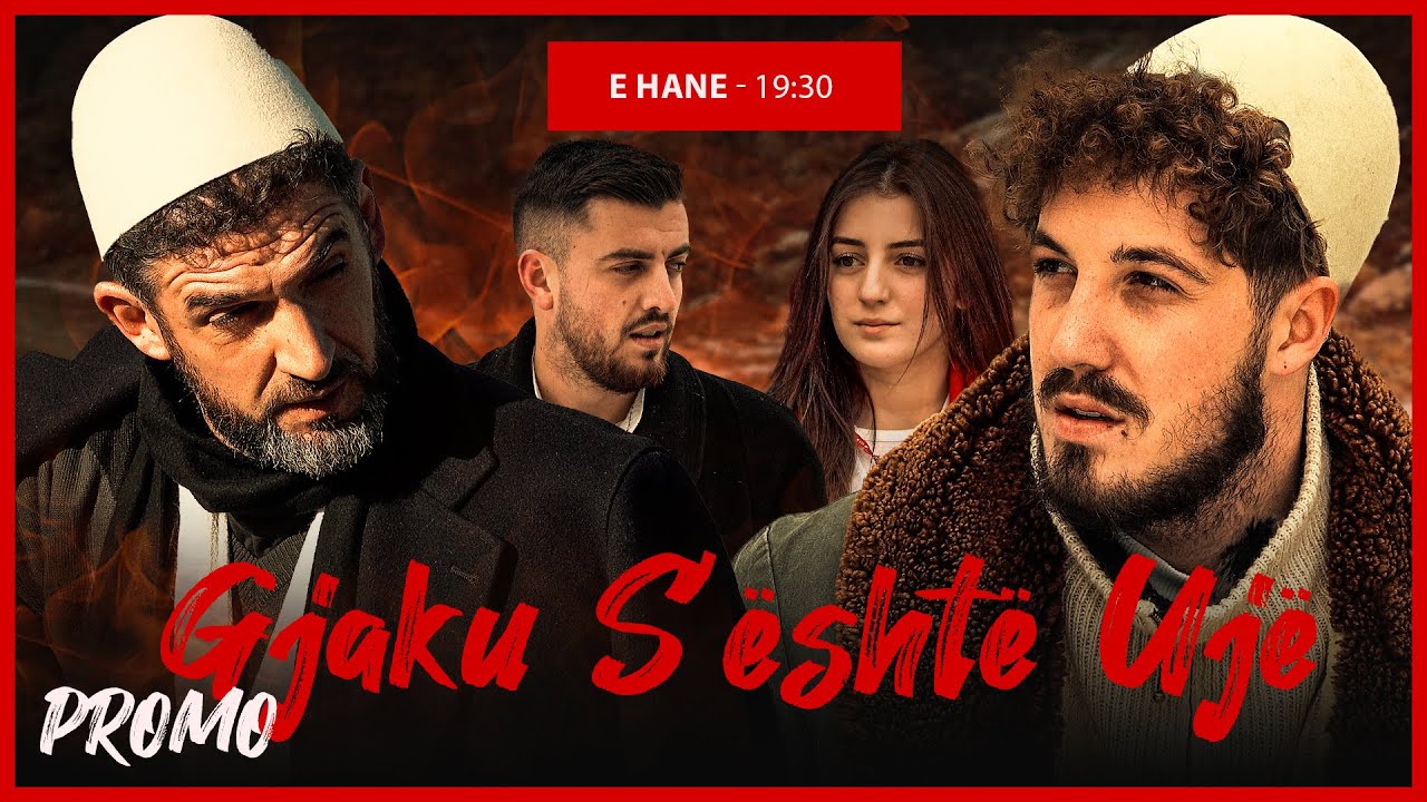Promo - Gjaku S'është Ujë - Episodi 23 (Traditat Shqiptare) - YouTube