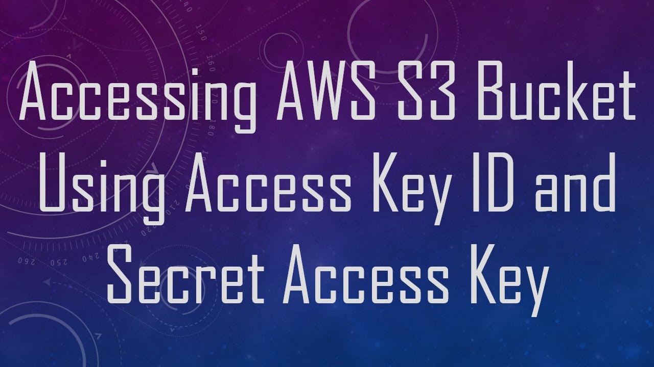 Accessing Aws S3 Bucket Using Access Key Id And Secret Access Key Youtube