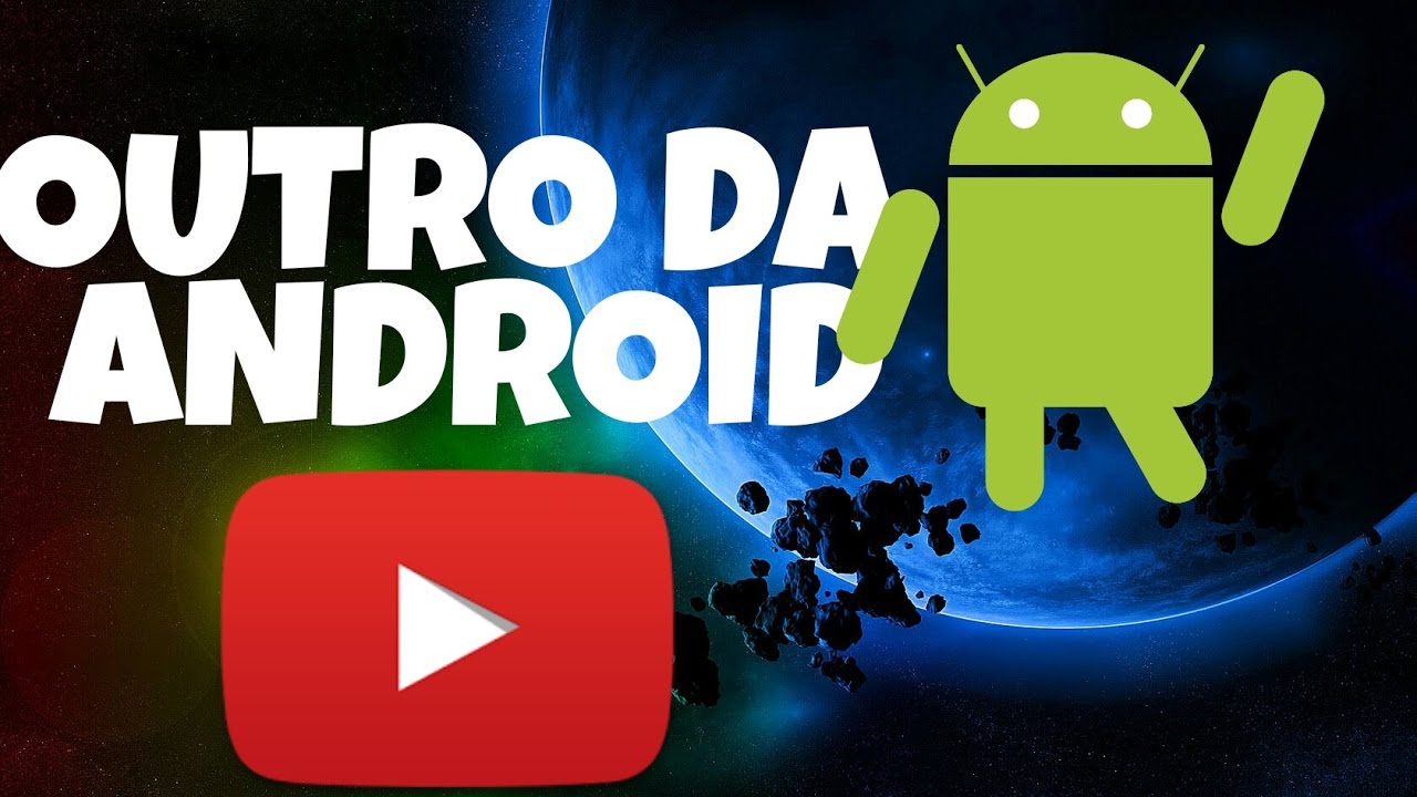 COME FARE OUTRO DA ANDROID/TUTORIAL#7 - YouTube