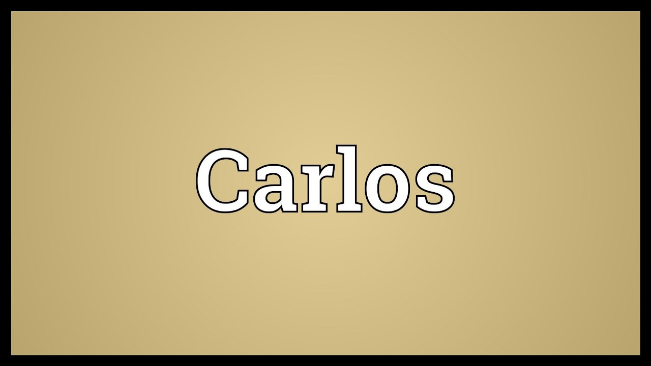 Carlos Meaning YouTube carlos-meaning-youtube