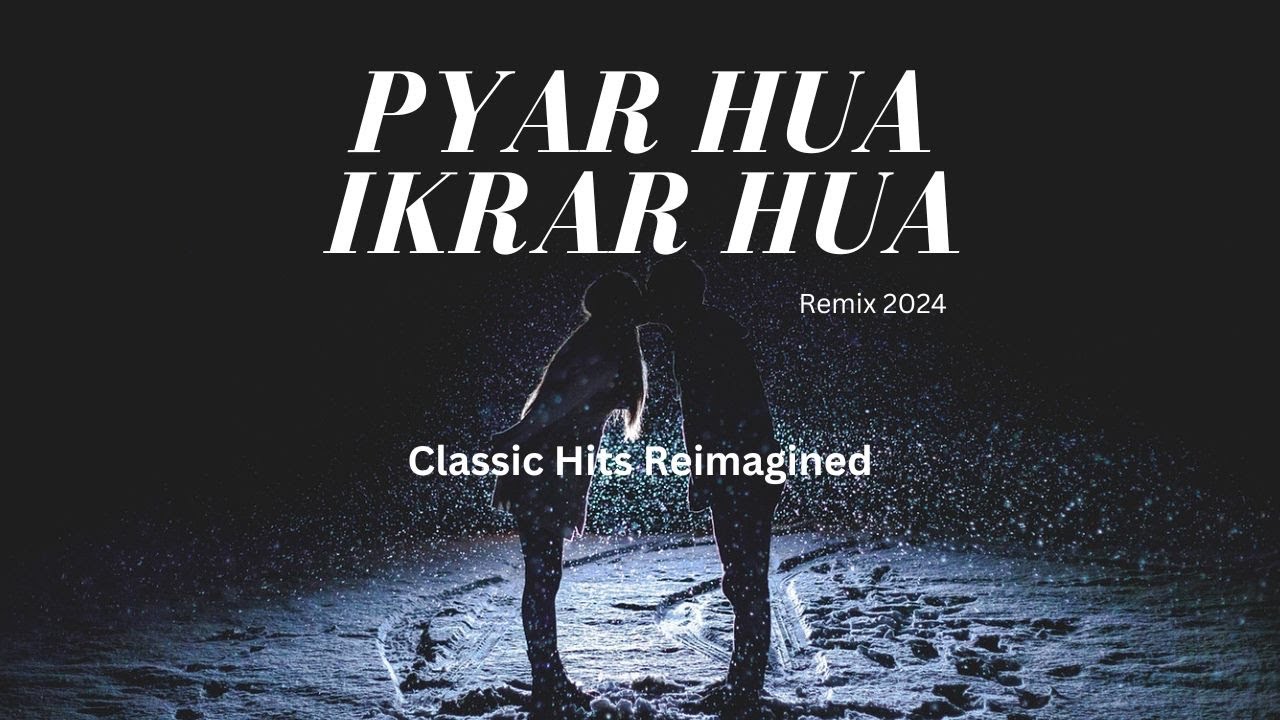 Pyar Hua Ikrar Hua Remix 2024 | Classic Hits Reimagined - YouTube