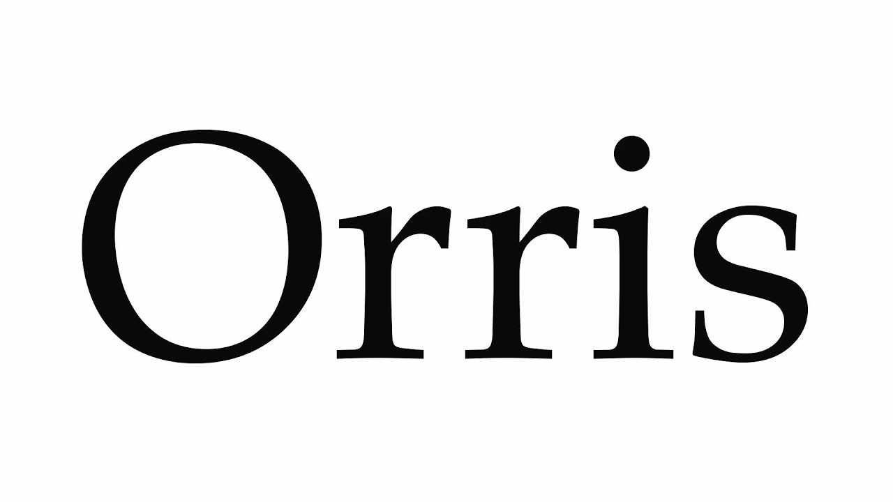 How to Pronounce Orris - YouTube