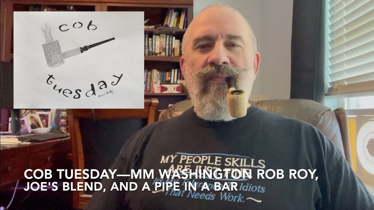 Cob Tuesday—MM Washington Rob Roy, Joe's Blend, and a Pipe in a Bar ...