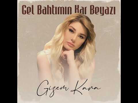 Gizem kara gel bahtımın kar beyazı