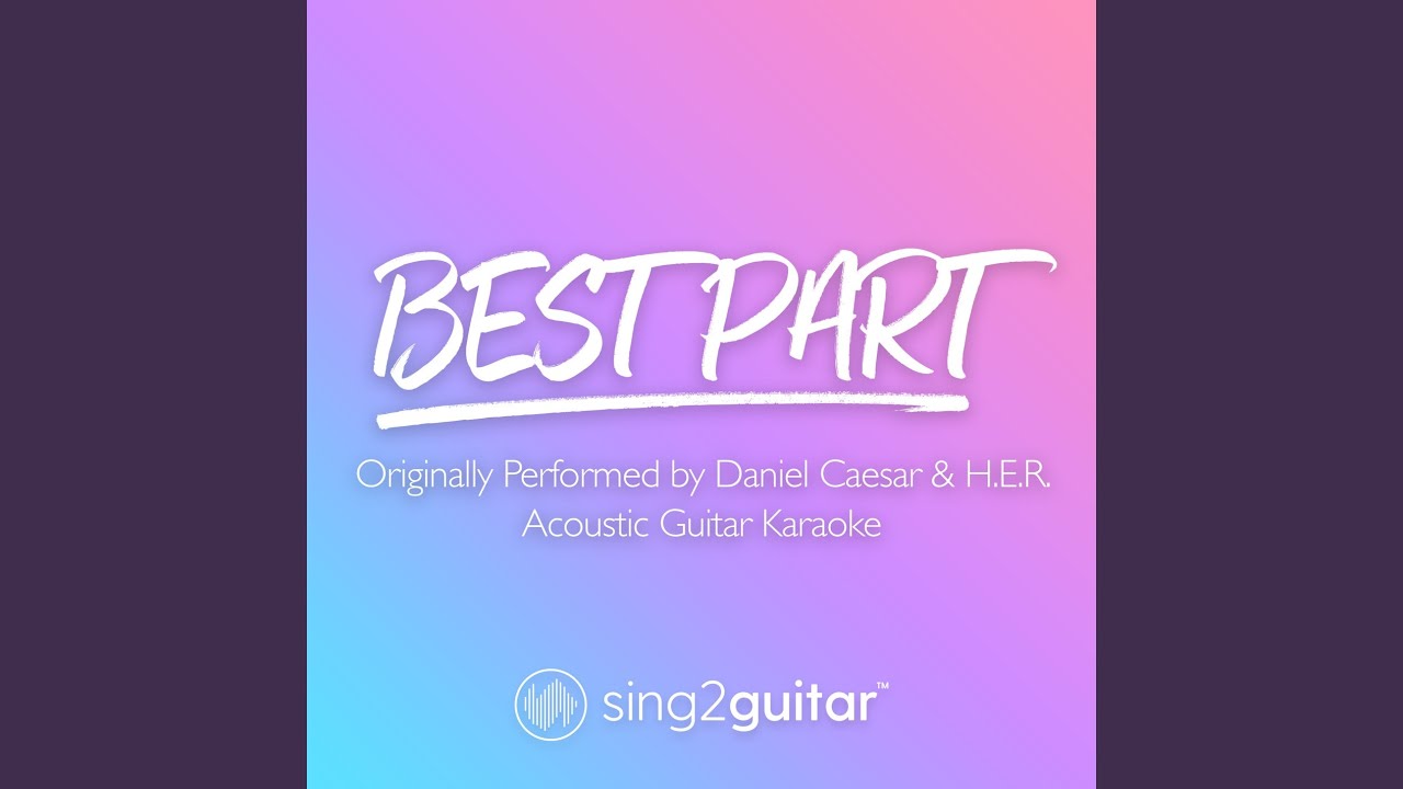 Best Part (Originally Performed by Daniel Caesar & H.E.R.) - YouTube