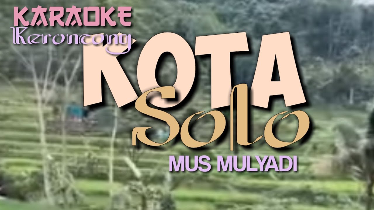 KOTA SOLO / Mus Mulyadi / Keroncong , Karaoke. - YouTube