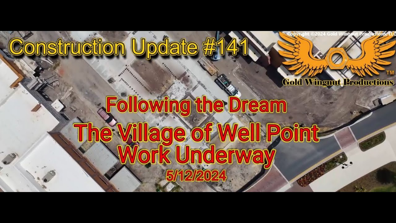 The Villages Construction Update #141 - The Villages of Well Point 5/12 ...