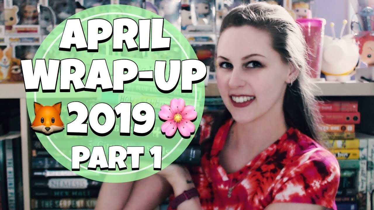 APRIL WRAP-UP 2019 | PART 1 - YouTube