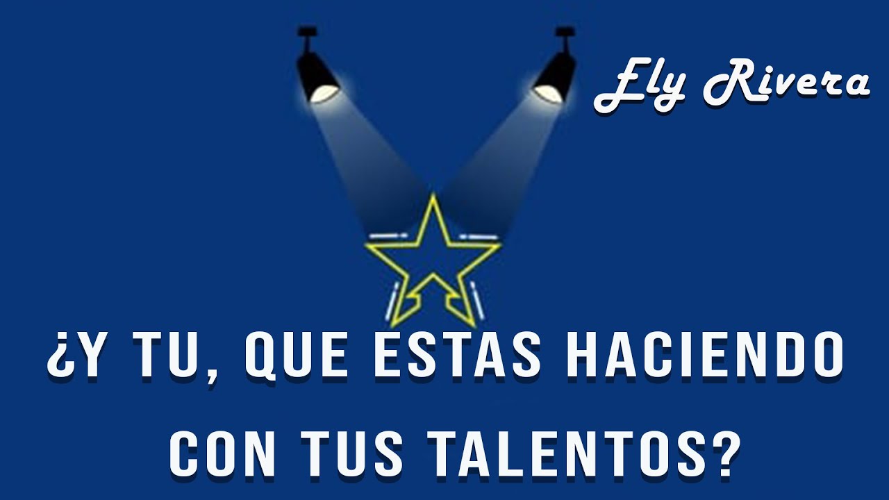Ely Rivera - ¿Y TU, QUE ESTAS HACIENDO CON TUS TALENTOS? - YouTube