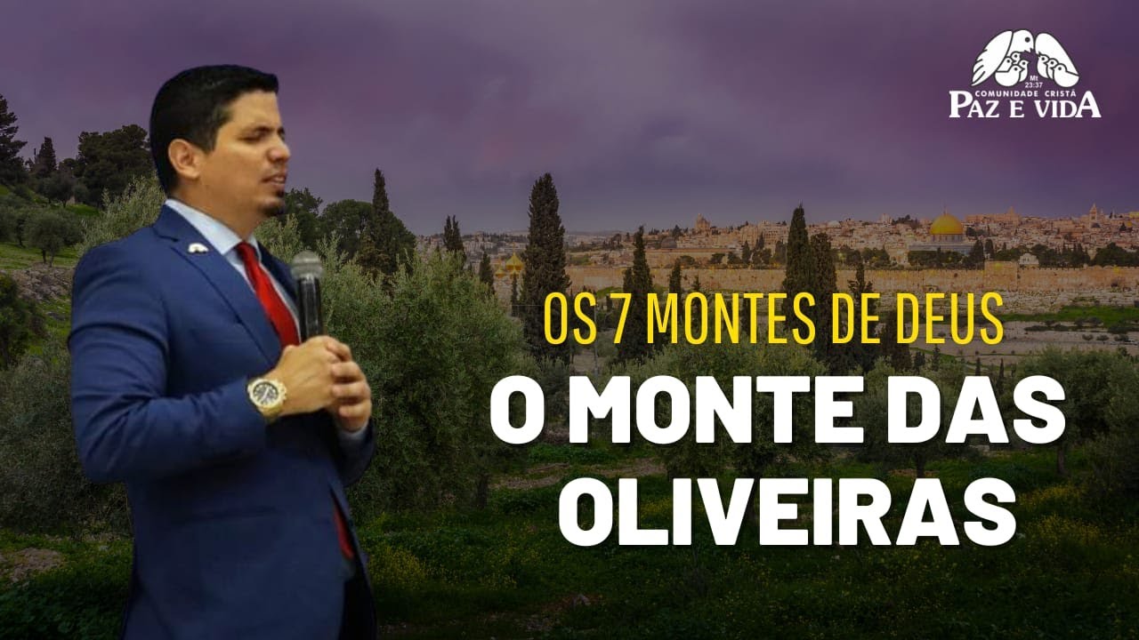 OS 7 MONTES DE DEUS: O MONTE DAS OLIVEIRAS (Jo. 7:53/8:1) - Pr. Jean ...