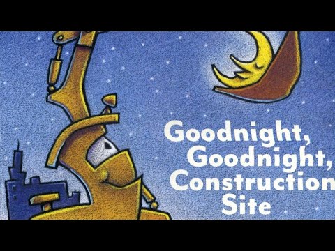 Children’s Bedtime Story 📖| Goodnight Goodnight Construction Site 🏗️ ...