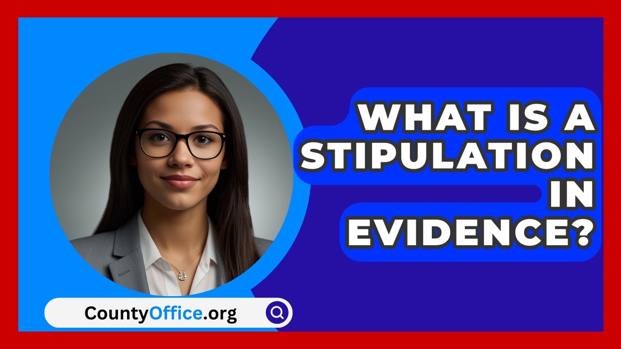 What Is A Stipulation In Evidence? - CountyOffice.org - YouTube