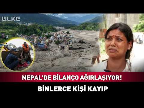 Nepal'de Bilanço Ağırlaşıyor! Binlerce Kişi Kayıp
