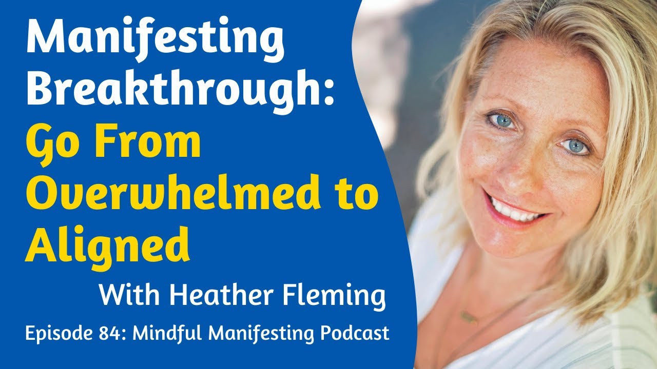 Podcast 84: From Overwhelmed to Aligned: A Manifesting Breakthrough ...