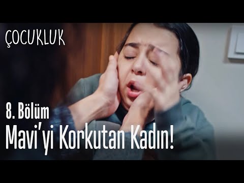 Mavi'yi korkutan kadın - Çocukluk 8. Bölüm