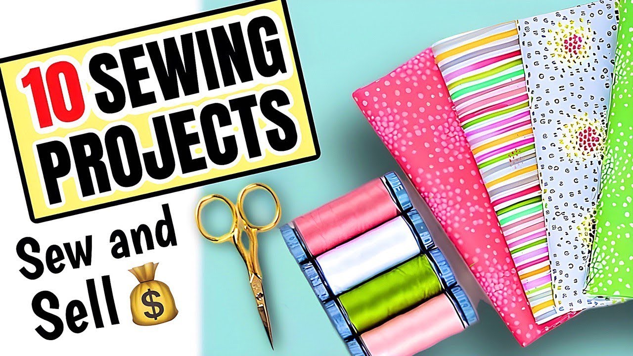 10 SEWING PROJECTS for Make AND SELL In 10 Minutes - YouTube