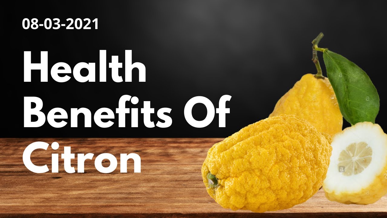 THE HEALTH BENEFITS OF CITRON - YouTube