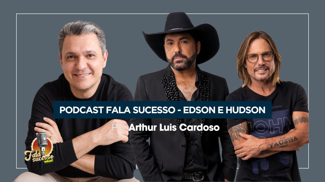PODCAST FALA SUCESSO EDSON E HUDSON - YouTube