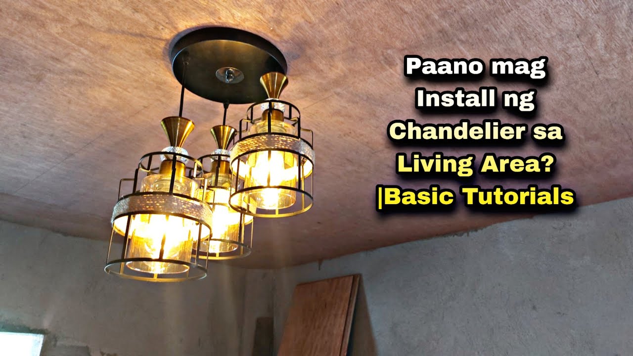 Paano mag Install ng Chandelier sa Living Area? |Basic Tutorials - YouTube