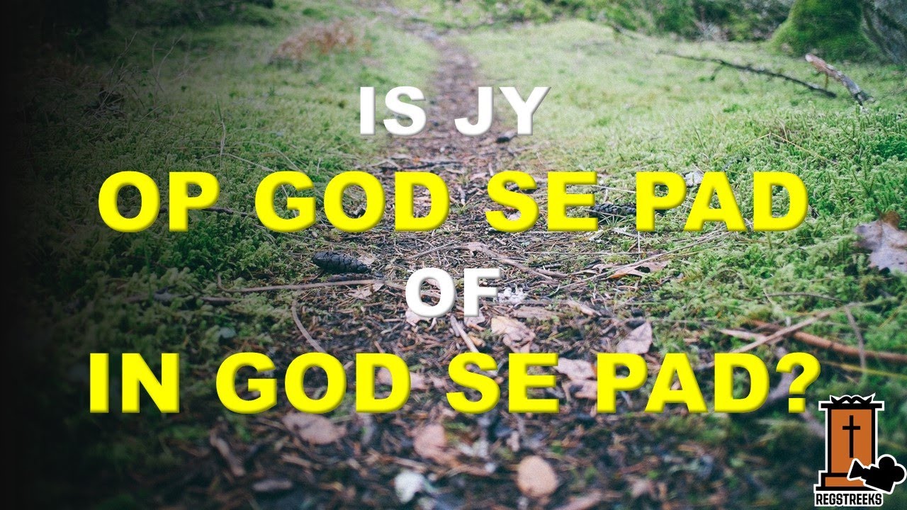 Is jy op God se pad of in God se pad? - YouTube