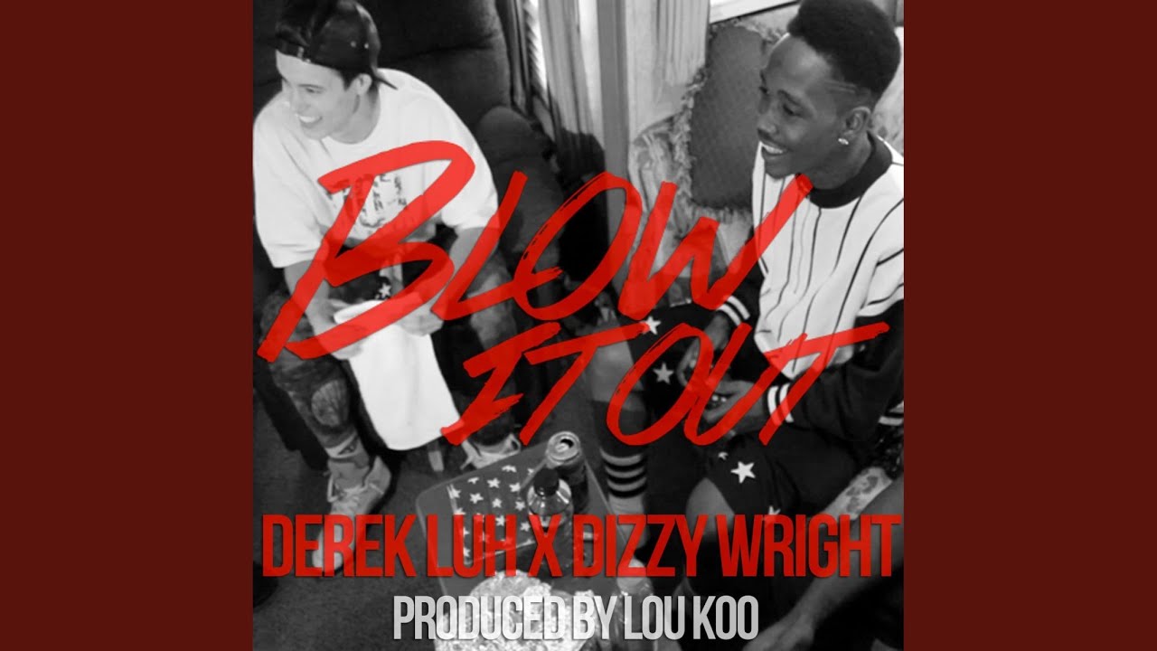 Blow It Out (feat. Dizzy Wright) - YouTube Music