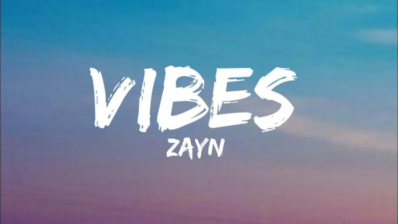Zayn - Vibez (Lyrics) - YouTube