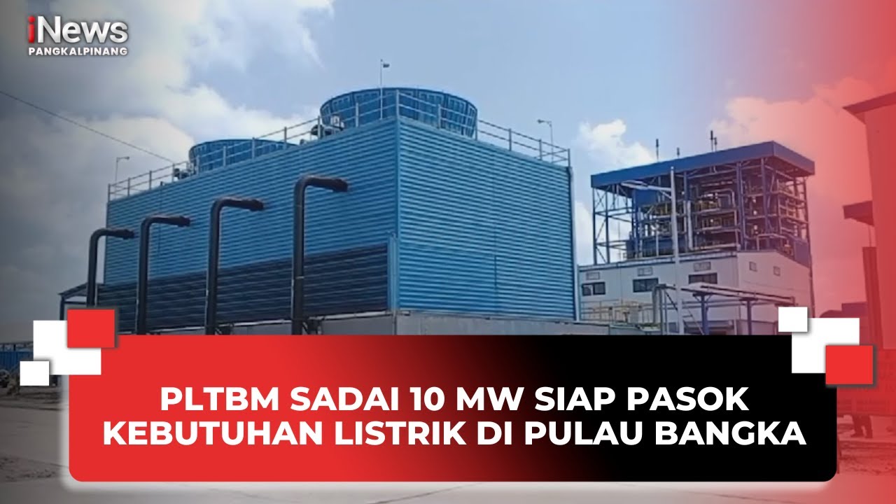 PLTBM SADAI 10 MW SIAP PASOK KEBUTUHAN LISTRIK DI PULAU BANGKA - YouTube