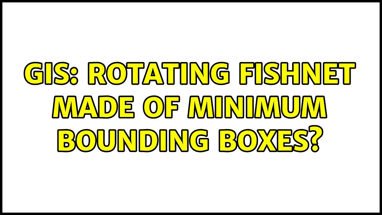 GIS: Rotating fishnet made of minimum bounding boxes? - YouTube