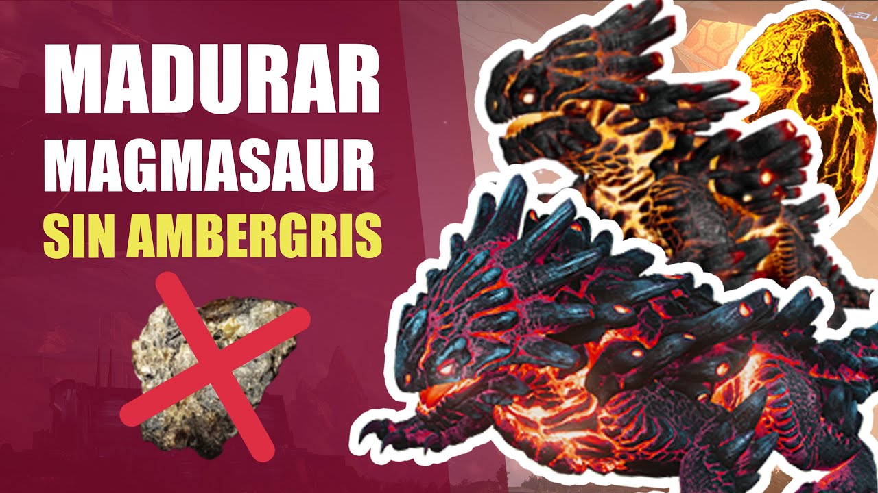 ¡MADURAR MAGMASAUR BEBÉ SIN AMBERGRIS! / SIN MOD / INFORMACIÓN ARK ...