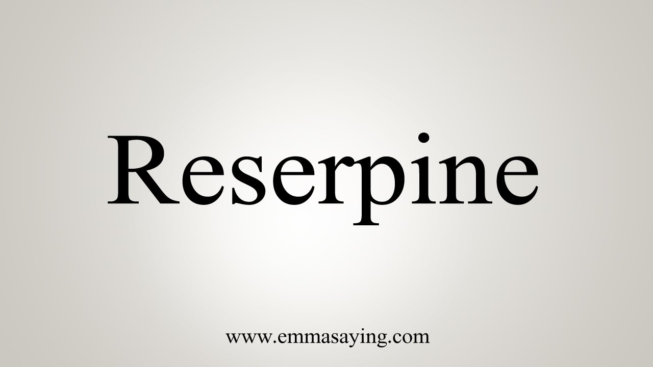 How To Say Reserpine - YouTube