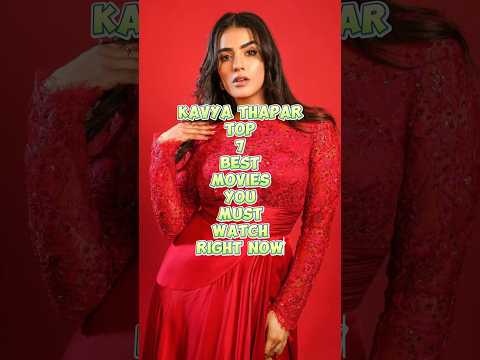 KAVYA THAPAR TOP 7 BEST MOVIES YOU MUST WATCH MOVIES YOU #kavyathapar #bestmovies #southactres