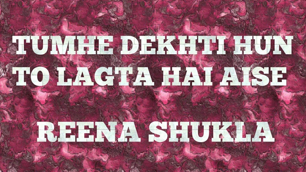 Tumhe Dekhti hoon to lagta hai aise/By Reena Shukla - YouTube
