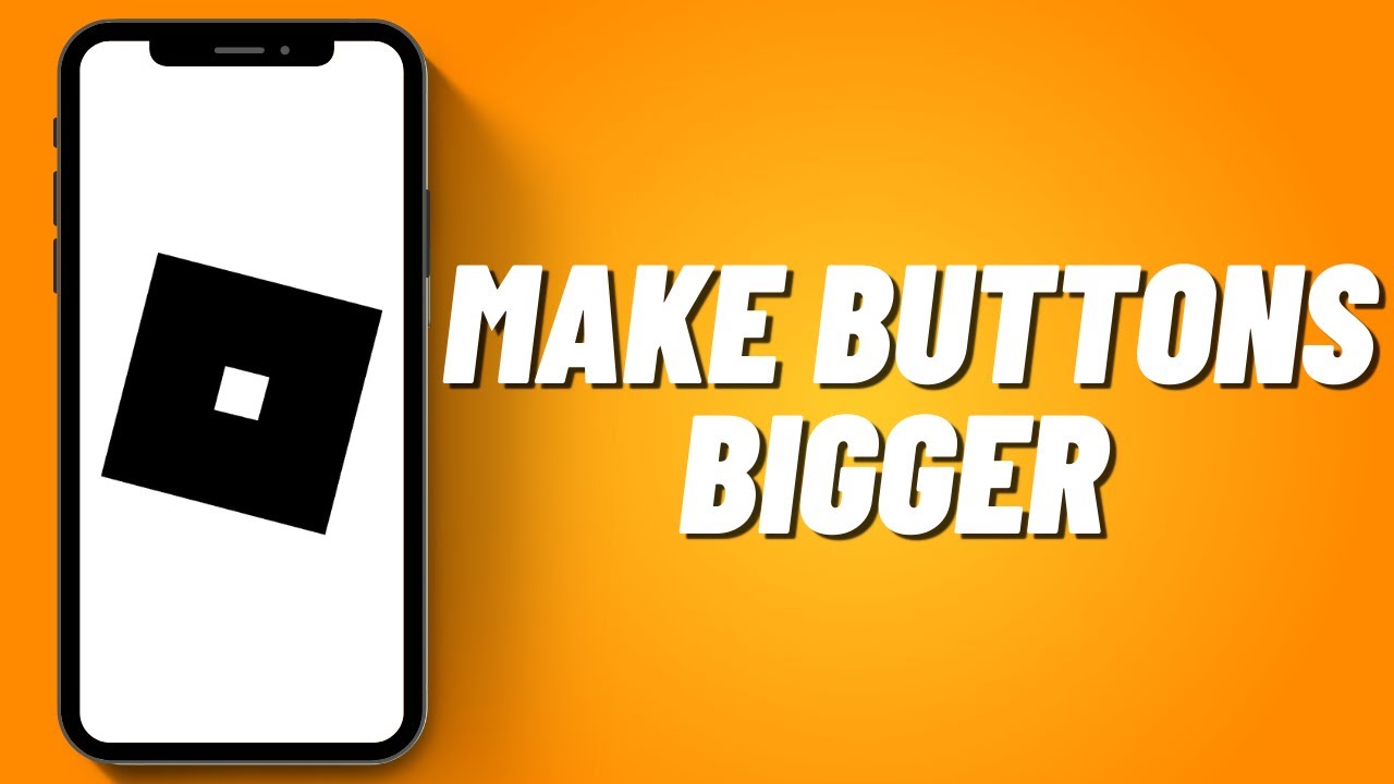 How to Make Buttons Bigger on Roblox (2023) - YouTube