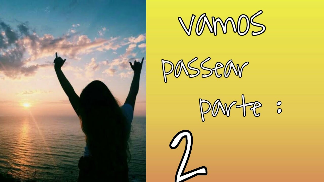 Vamos Passear Parte 2 😉 Youtube 1764