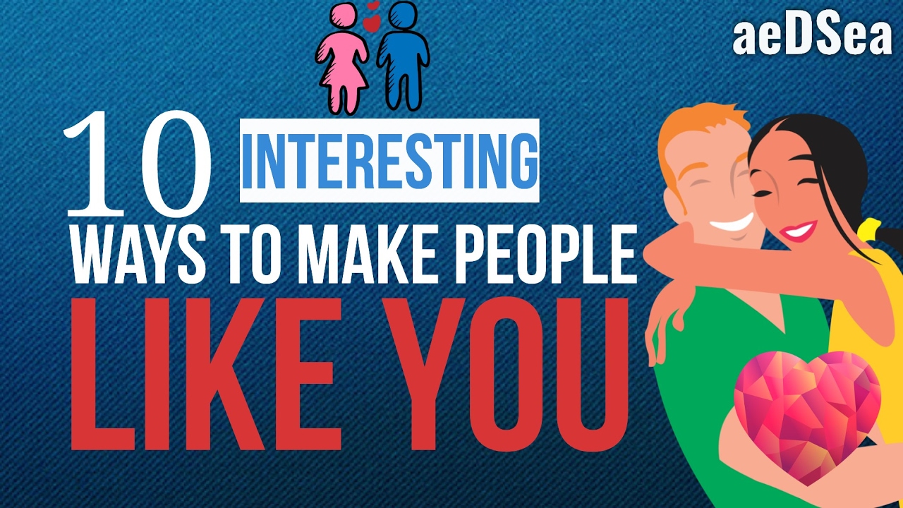 Top 10 INTERESTING WAYS To make people LIKE YOU | Work like MAGIC ...