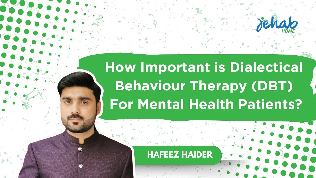 How Important is Dialectical Behaviour Therapy (DBT) For Mental Health ...