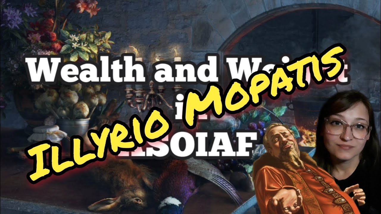 Weight and Wealth in ASOIAF Part 3 (Illyrio Mopatis) - YouTube