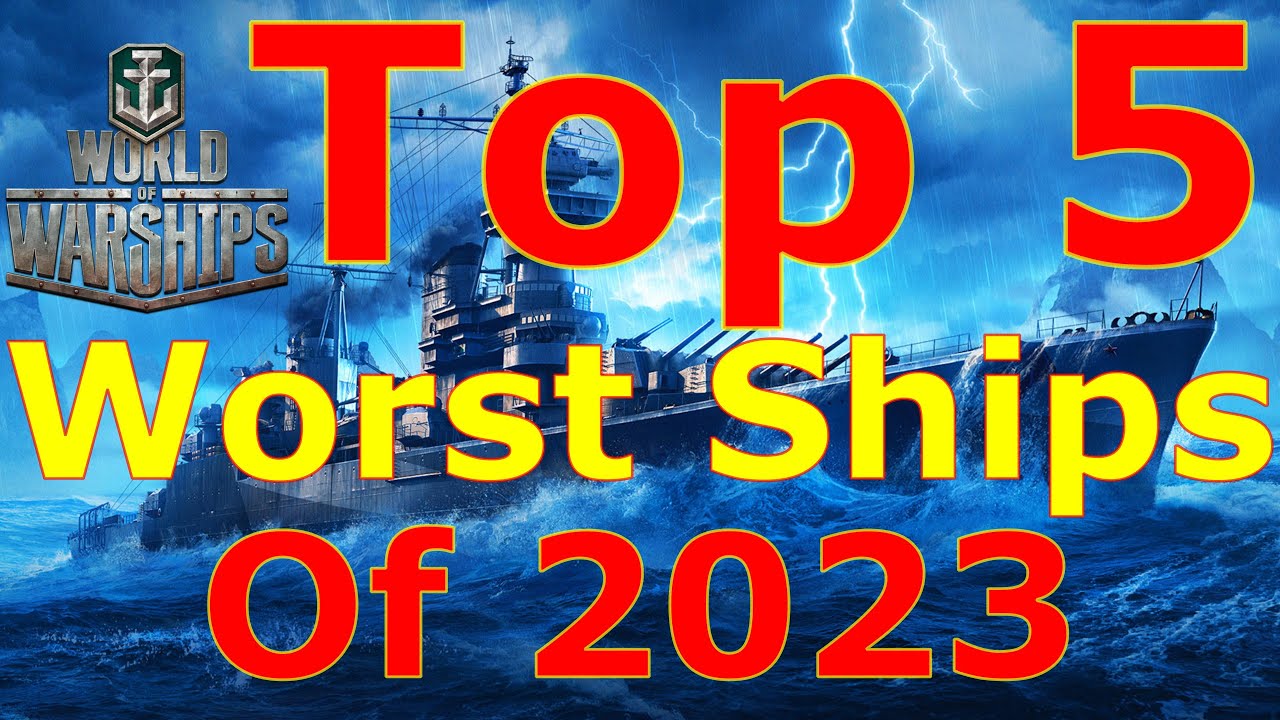 World of Warships- Top 5 Worst Ships Of 2023 - YouTube