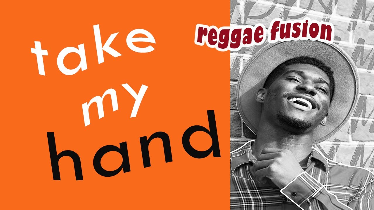 TAKE MY HAND / Feel good reggae fusion / wrote this song inspired by ...