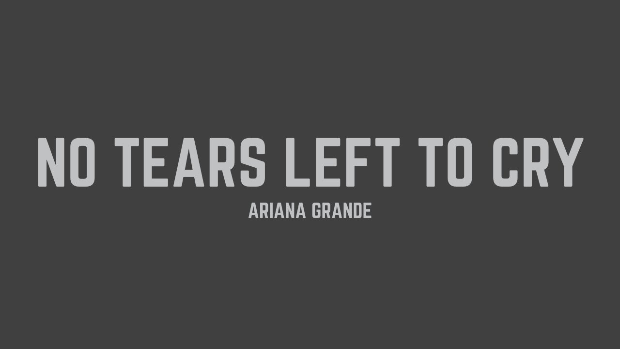 Ariana Grande - no tears left to cry (Lyrics) - YouTube