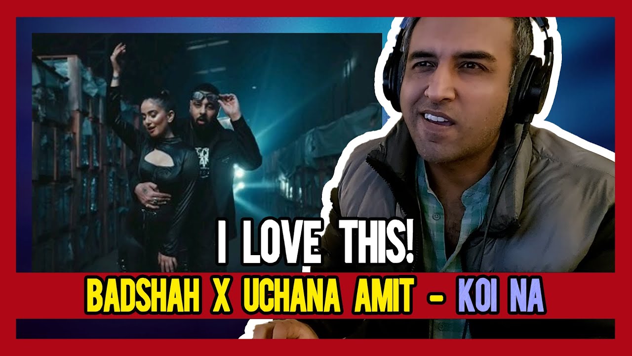 PAKISTANI RAPPER REACTS TO Badshah X Uchana Amit - Koi Na (Official ...