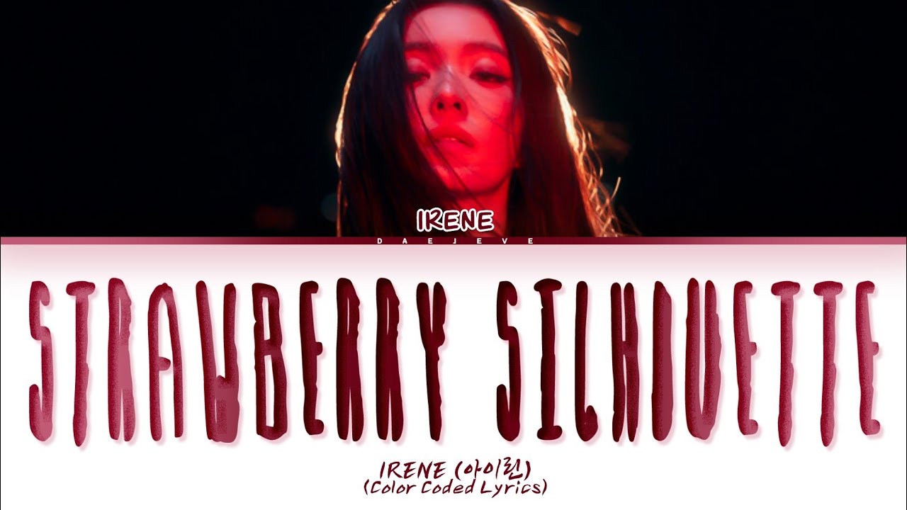 IRENE Strawberry Silhouette Lyrics (Color Coded Lyrics) - YouTube